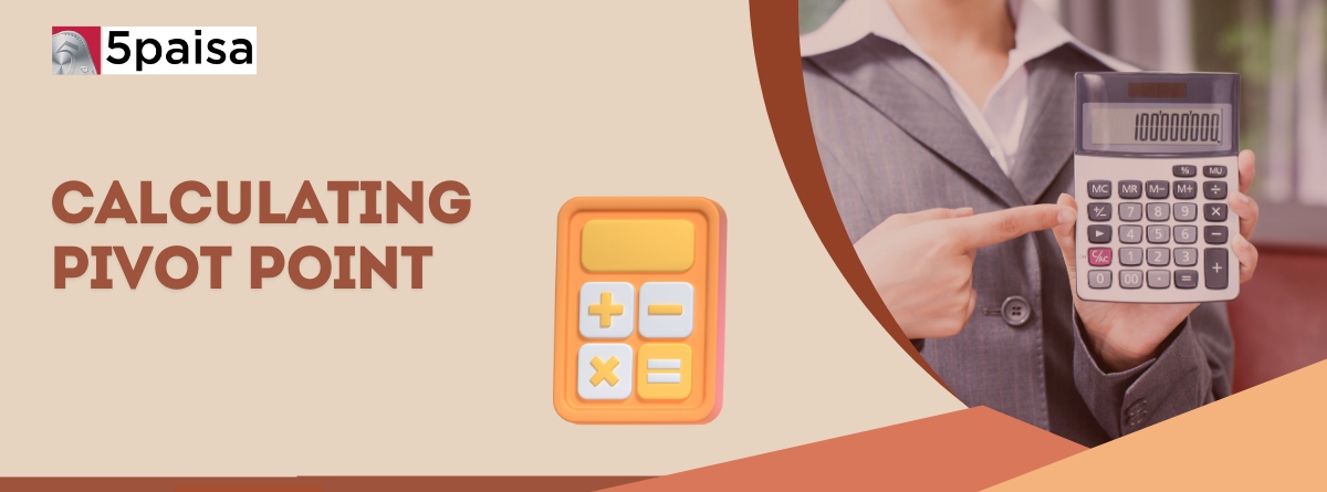 Pivot Points: Meaning, Significance, Uses & How to Calculate | 5paisa